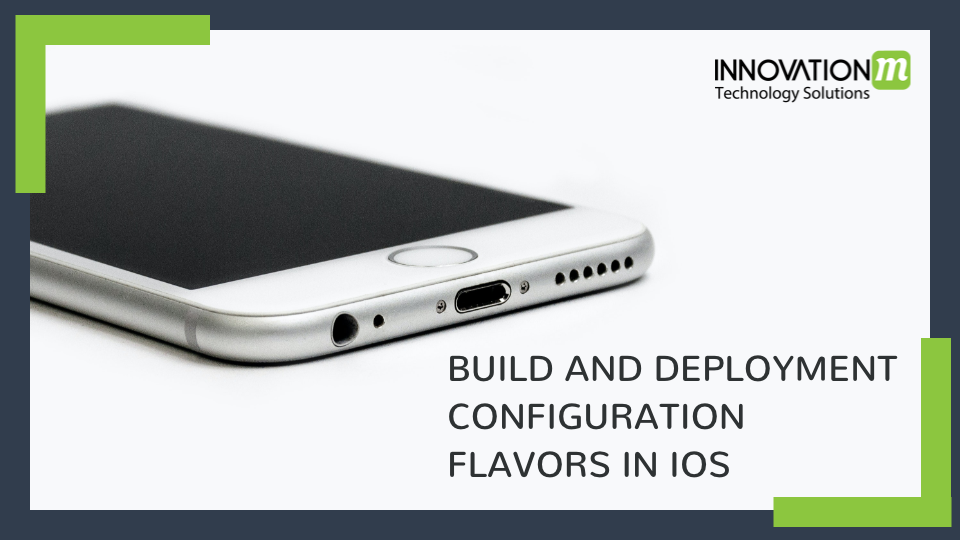 Build and Deployment Configuration Flavors in iOS - InnovationM Blog Build and Deployment Configuration Flavors in iOS - InnovationM Blog