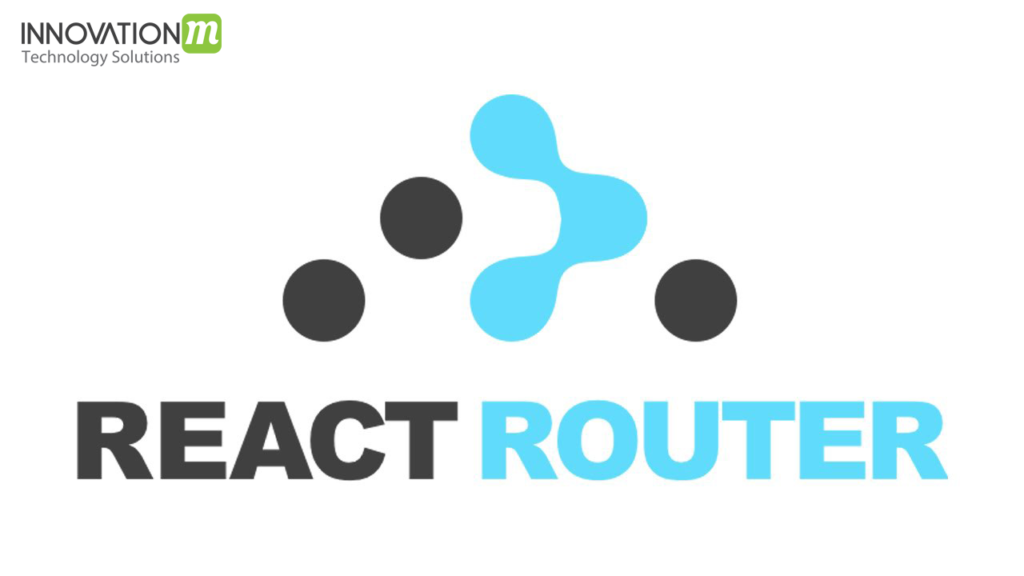 Getting Started with React Router - InnovationM Blog Getting Started with React Router - InnovationM Blog