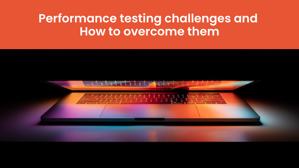 Performance testing challenges and How to overcome them - InnovationM Blog Performance testing challenges and How to overcome them - InnovationM Blog