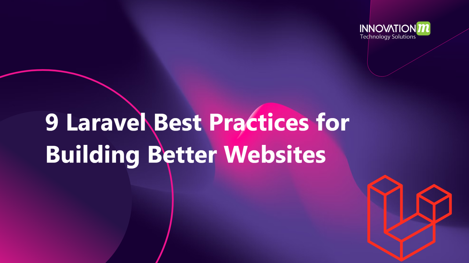 9 Laravel Best Practices for Building Better Websites - InnovationM Blog 9 Laravel Best Practices for Building Better Websites - InnovationM Blog