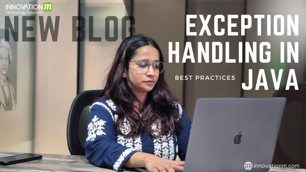 Exception Handling in Java: Best Practices - InnovationM Blog Exception Handling in Java: Best Practices - InnovationM Blog
