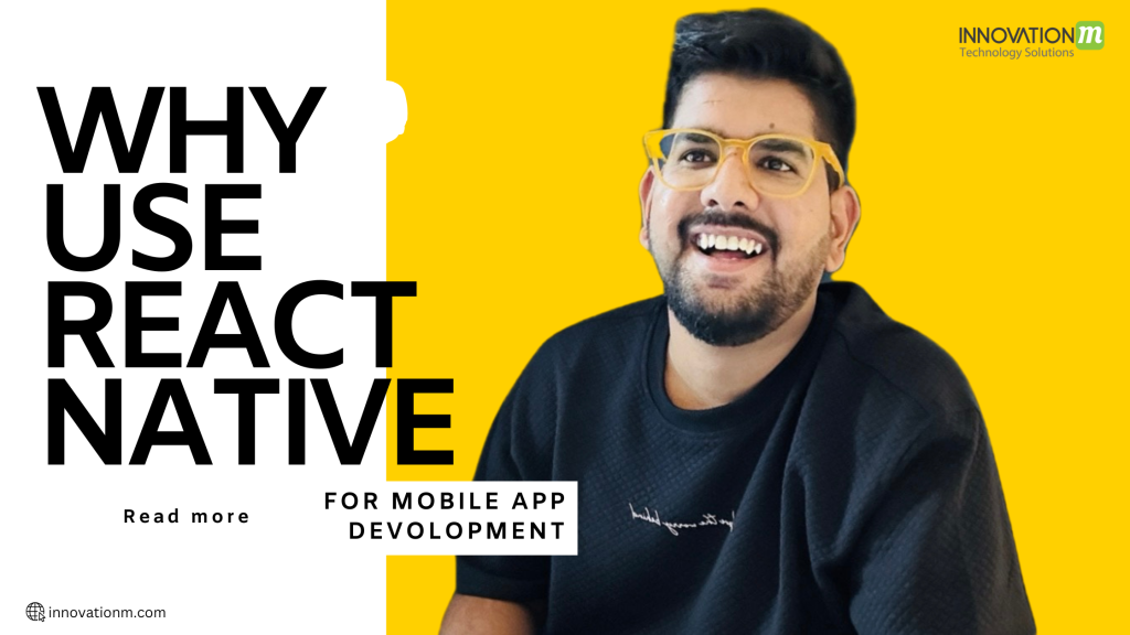 Why Use React Native for Mobile App Development? - InnovationM Blog Why Use React Native for Mobile App Development? - InnovationM Blog